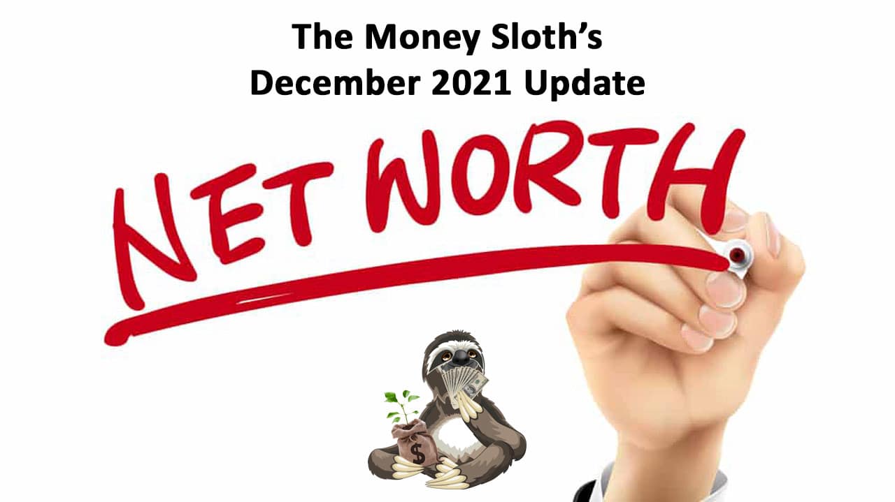 December 2021 Net Worth Update - The Money Sloth